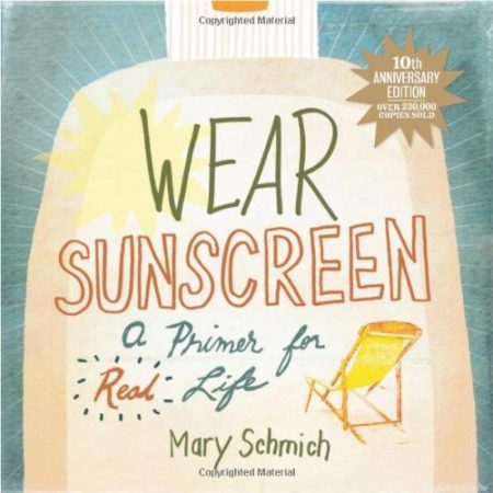 Mary Schmich's 1997 "Wear Sunscreen" hypothetical commencement speech ...